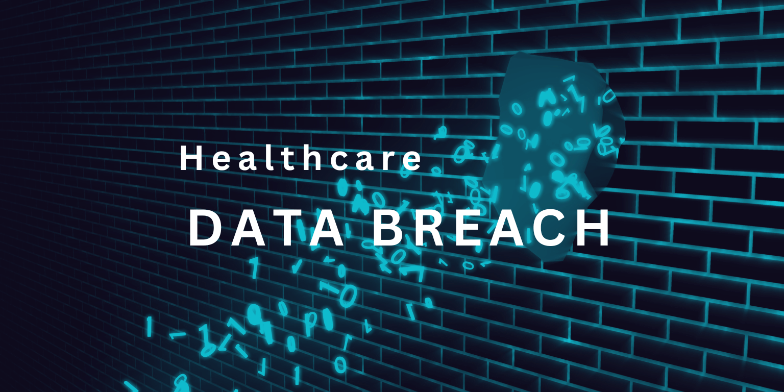 Next-Gen Healthcare Data Breach Incidents and Solutions