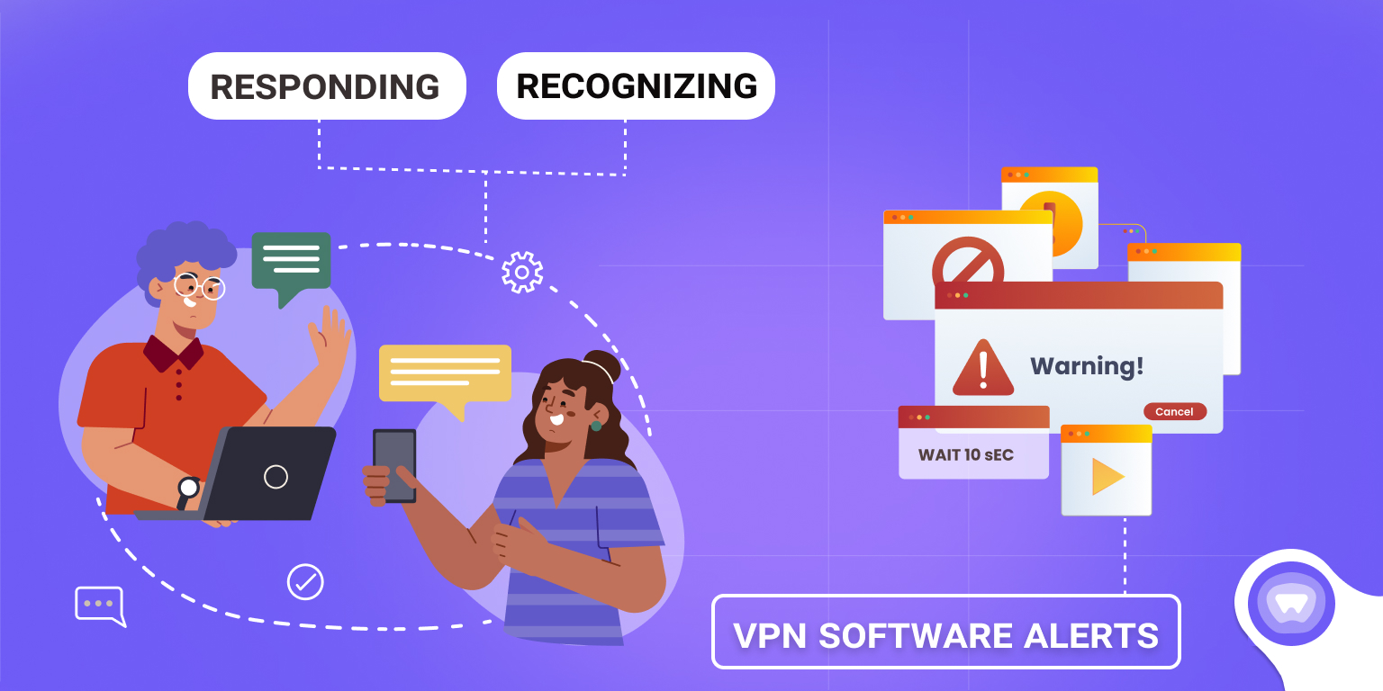 Recognizing and Responding to Legitimate VPN Software Alerts - PureWL