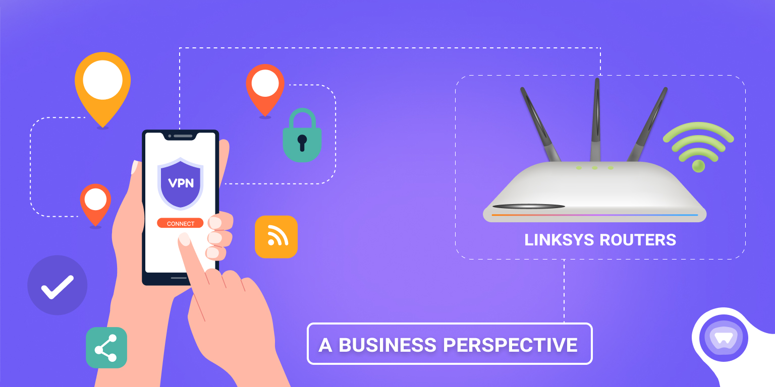 Integrating VPNs with Linksys Routers: A Business Perspective - PureWL