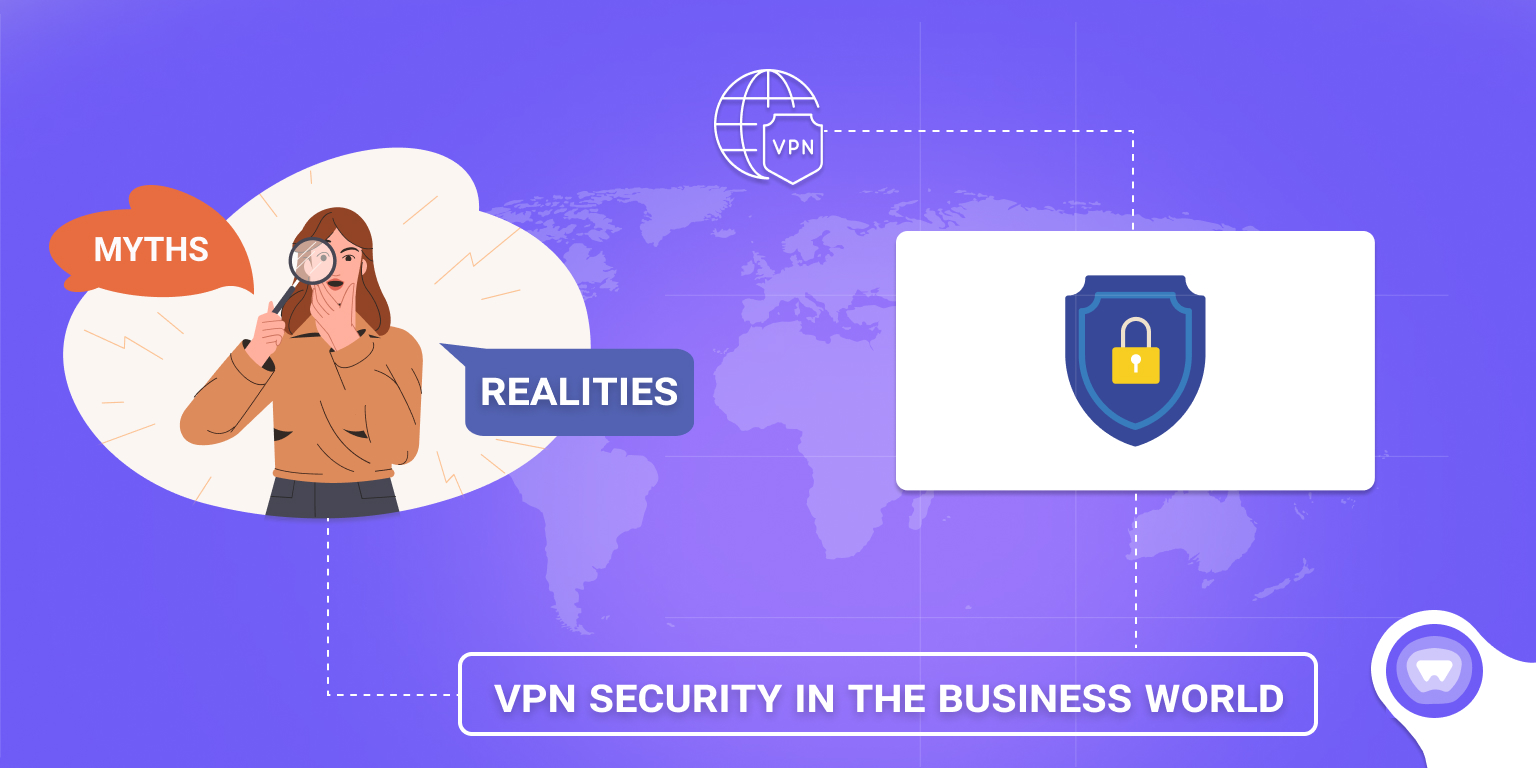 Myths and Realities of VPN Security in the Business World - PureWL